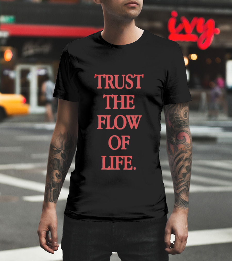 Trust The Flow Of Life Mindfulness Inspirational T-Shirt