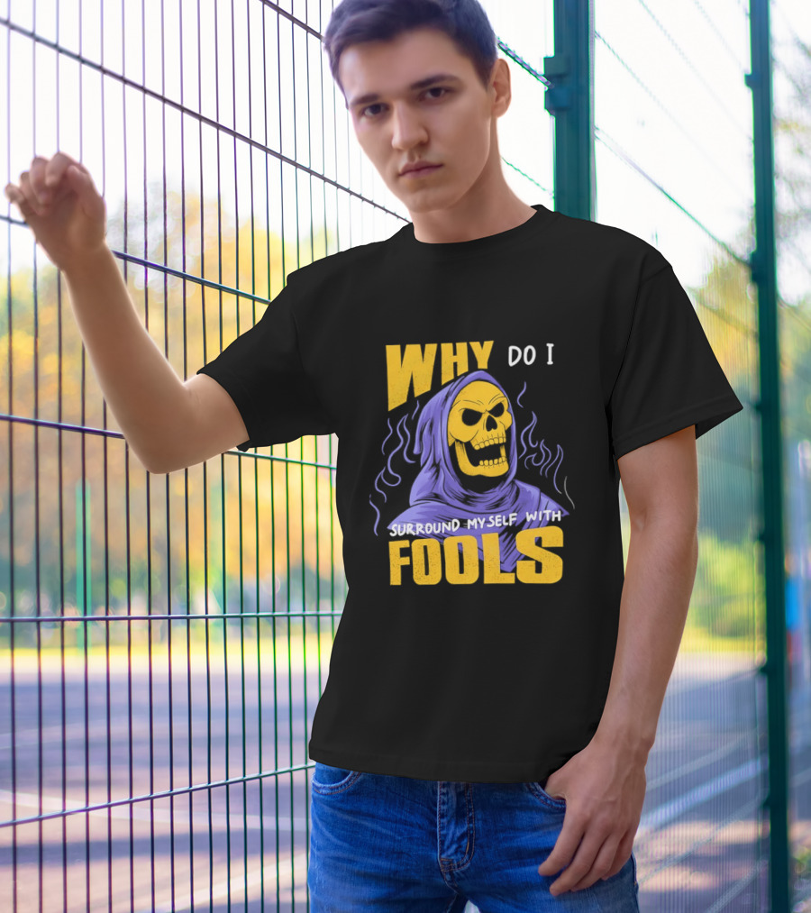 Skeletor Why Do I Surround Myself With Fools Purple And Yellow T-Shirt
