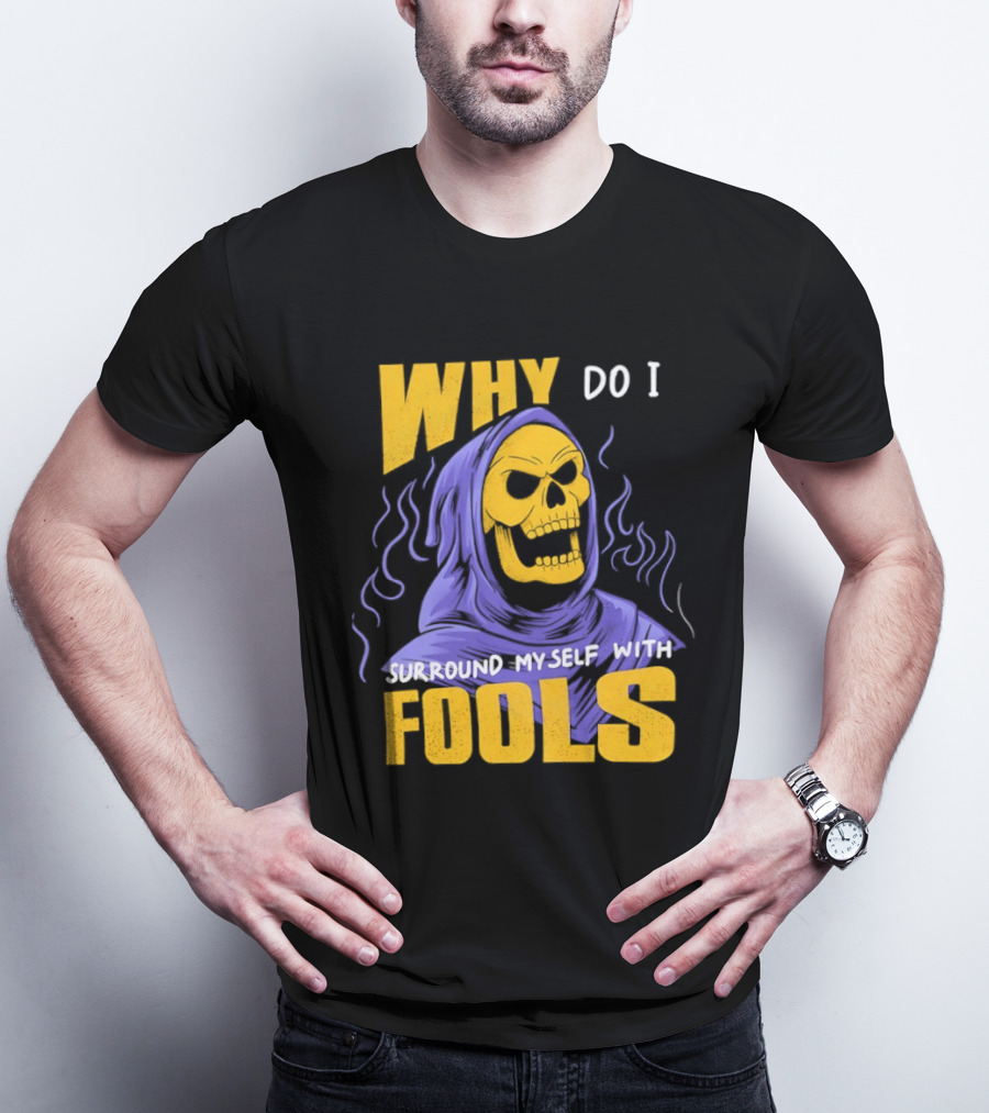 Skeletor Why Do I Surround Myself With Fools Purple And Yellow T-Shirt
