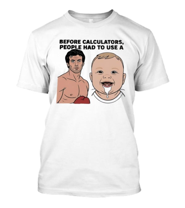 Before Calculators People Had To Use A Sylvester Stallone Baby Boxing Humor T-Shirt