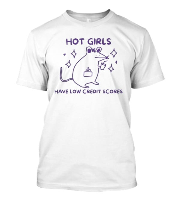 Hot Girls Have Low Credit Scores Funny Rat And Sparkles T-Shirt