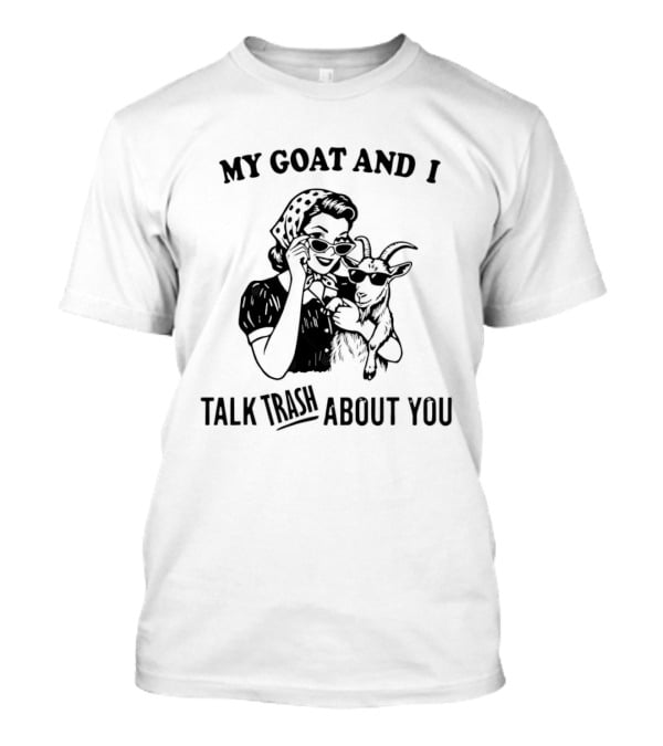My Goat And I Talk Trash About You Retro Sarcastic Humor T-Shirt