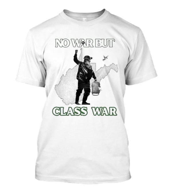 No War But Class War WV Mountain Party Miner Bird T-Shirt