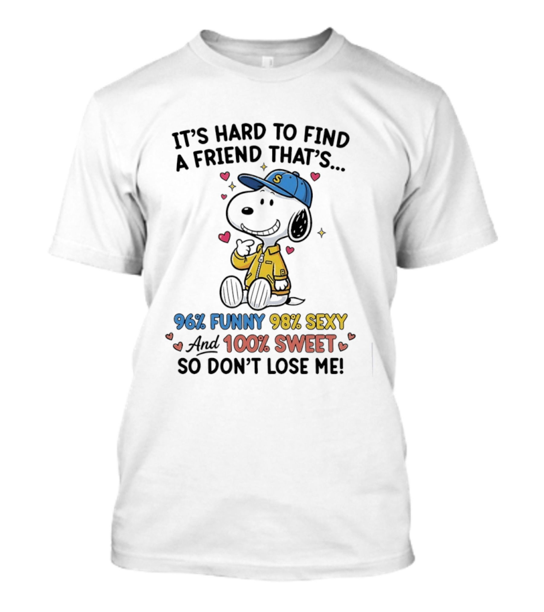 It's Hard To Find A Friend That's 96% Funny 98% Sexy 100% Sweet So Don't Lose Me Snoopy T-Shirt