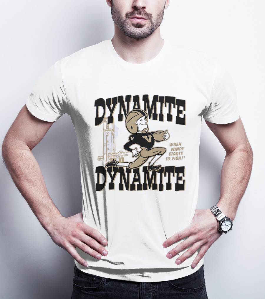 Vanderbilt Commodores Dynamite Football When Dynamite Starts To Fight T-Shirt