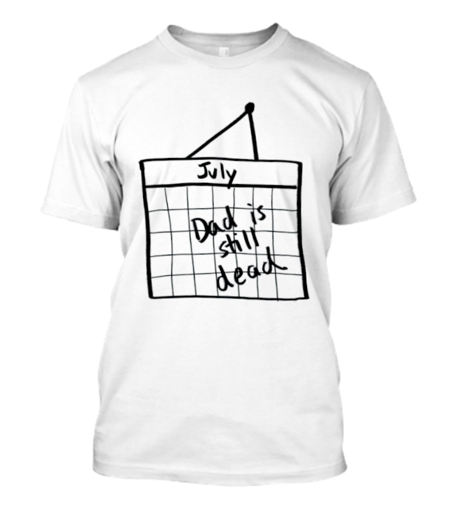 July Dad Is Still Dead Dark Humor Calendar Drawing T-Shirt