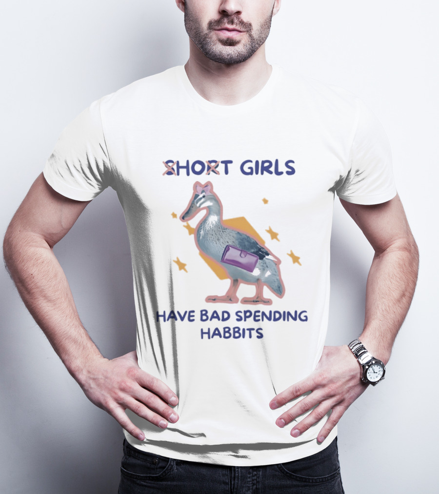 Short Girls Have Bad Spending Habits Duck With Purse T-Shirt