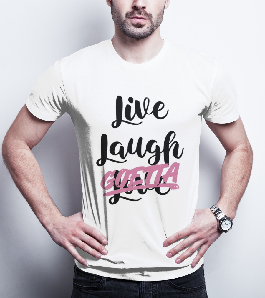 Live Laugh Goetta Crossed Out Over Live Laugh Love Cursive Lettering T-Shirt