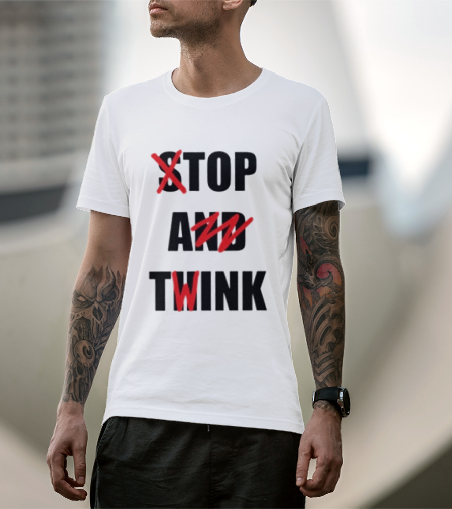 Stop And Twink LGBTQ Gay Pride Empowerment Celebration T-Shirt