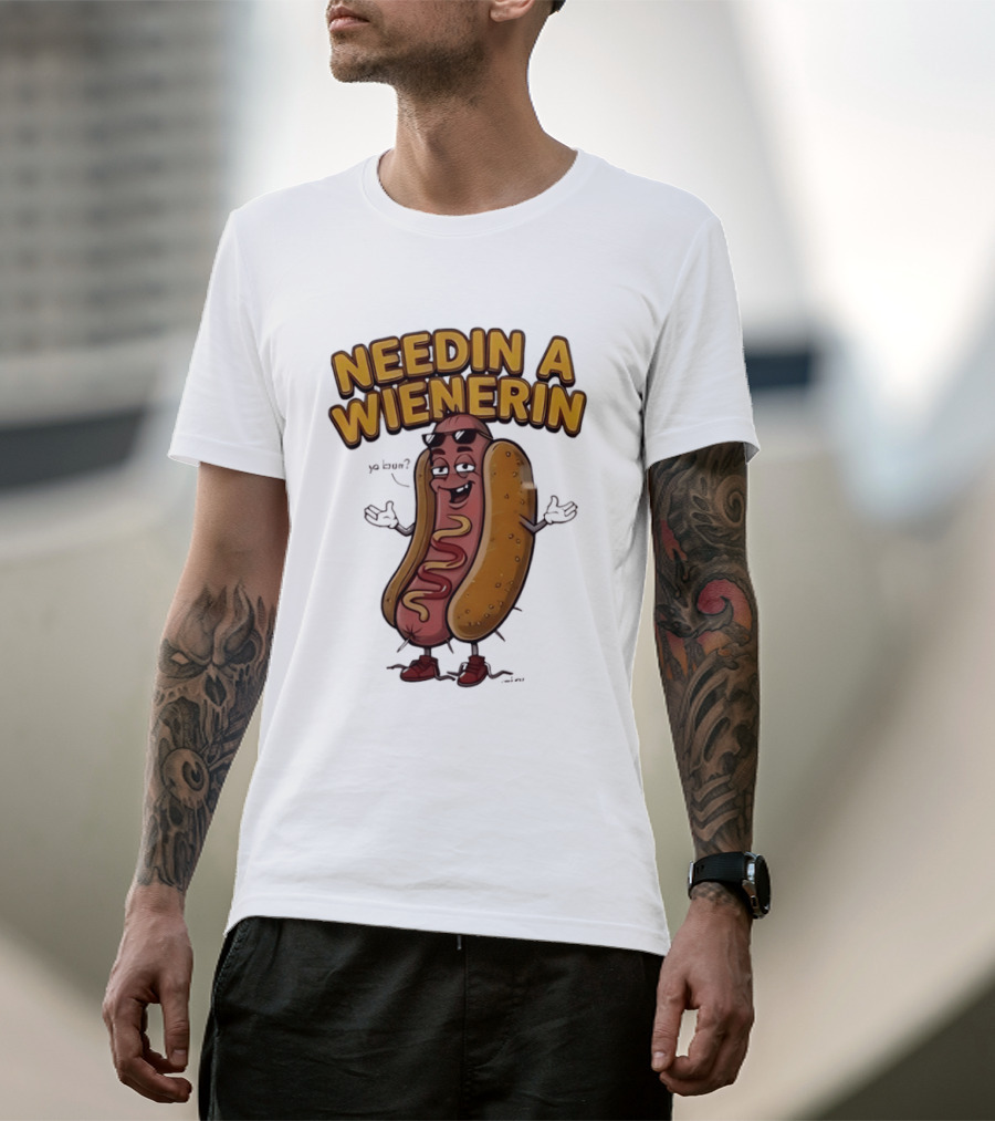 Needin A Wienerin Hot Dog Food Wiener Funny Sausage With Sunglasses T-Shirt