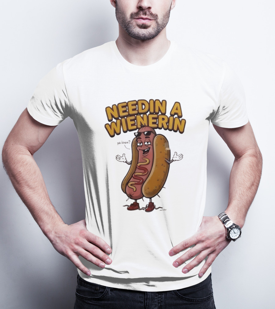Needin A Wienerin Hot Dog Food Wiener Funny Sausage With Sunglasses T-Shirt