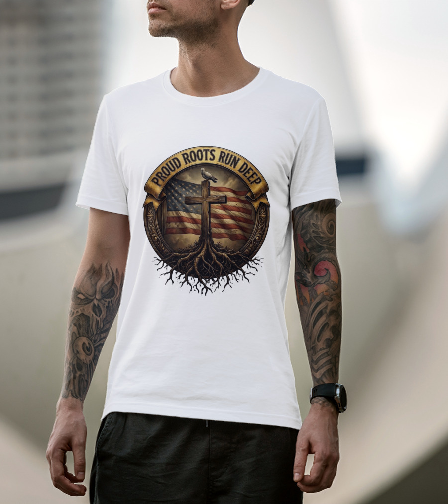 Proud Roots Run Deep Cross Dove American Flag Roots T-Shirt