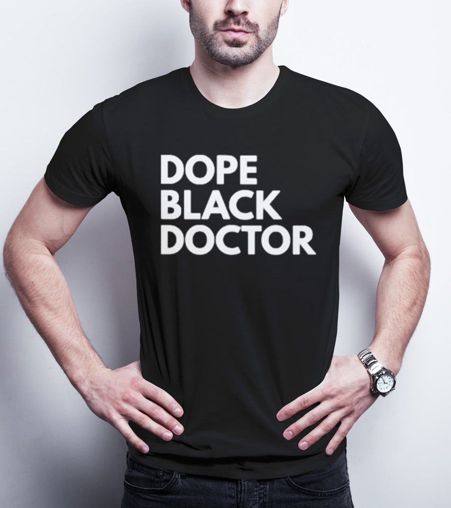 Dope Black Doctor T-Shirt