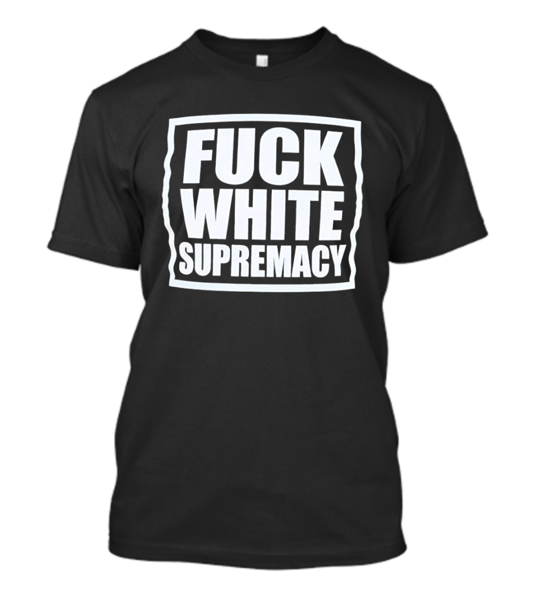 Fuck White Supremacy T-Shirt