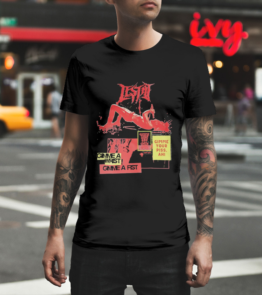 Lestat Gimme A Hips Gimme Your Piss Ahi T-Shirt