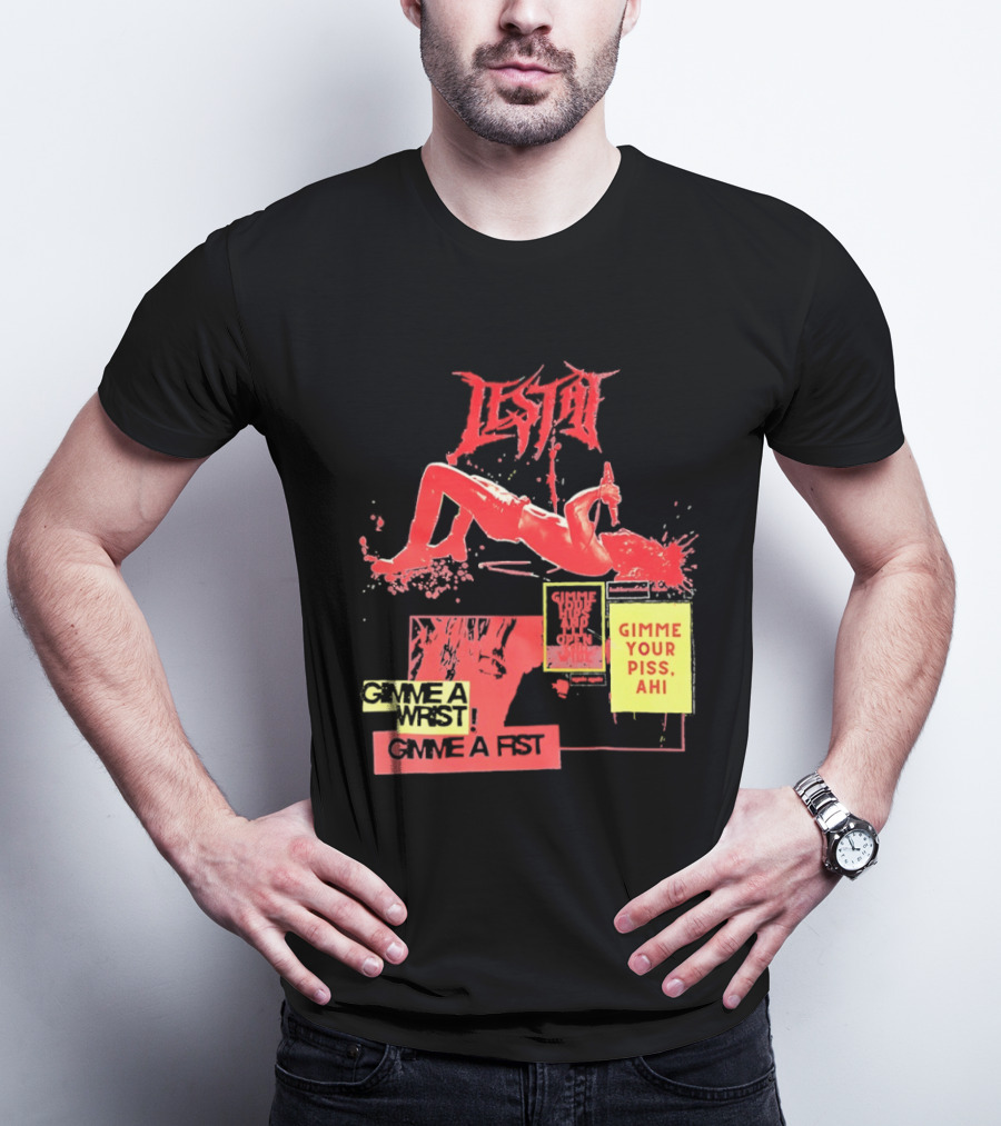 Lestat Gimme A Hips Gimme Your Piss Ahi T-Shirt