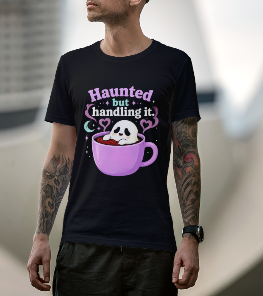 Haunted But Handling It Ghost Coffee Spooky Hearts And Moon T-Shirt