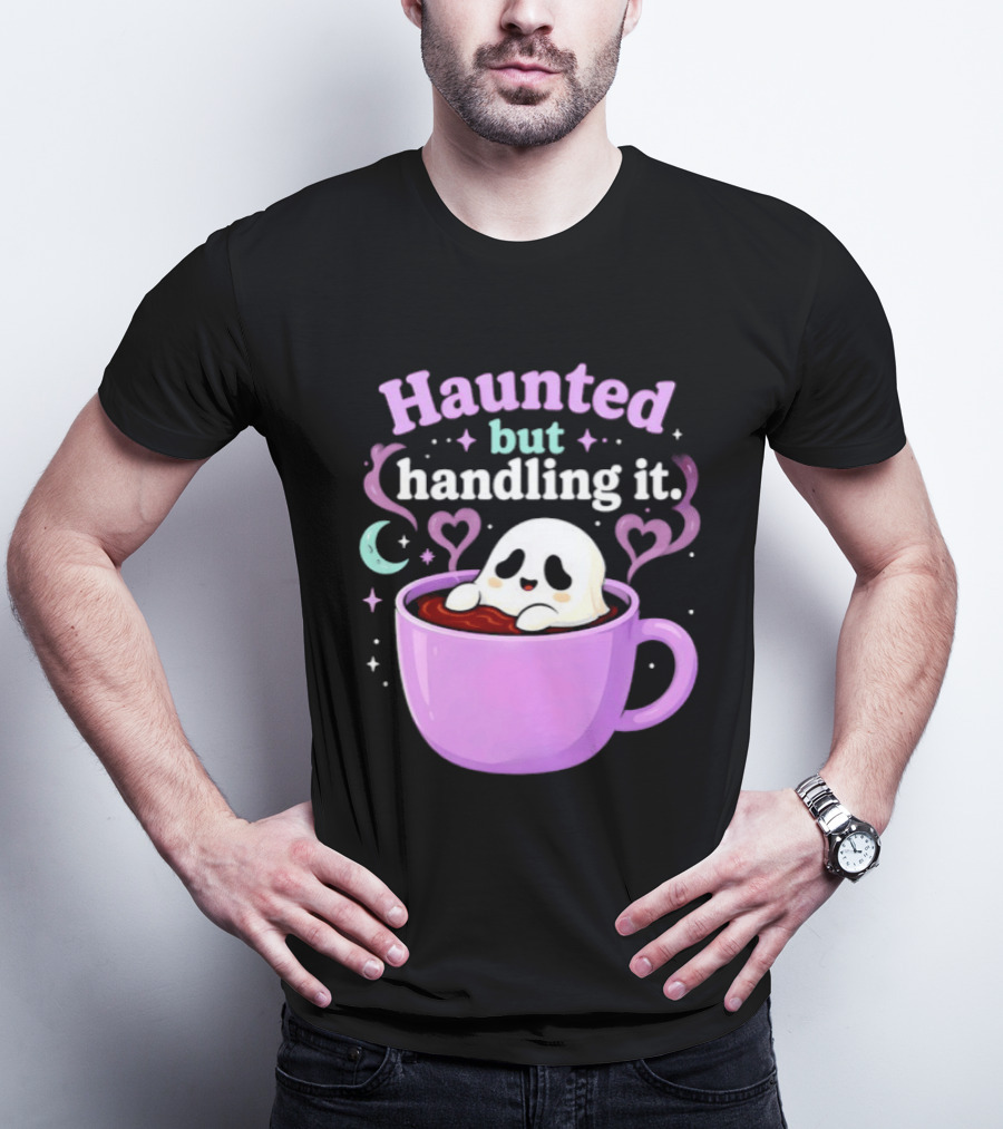 Haunted But Handling It Ghost Coffee Spooky Hearts And Moon T-Shirt