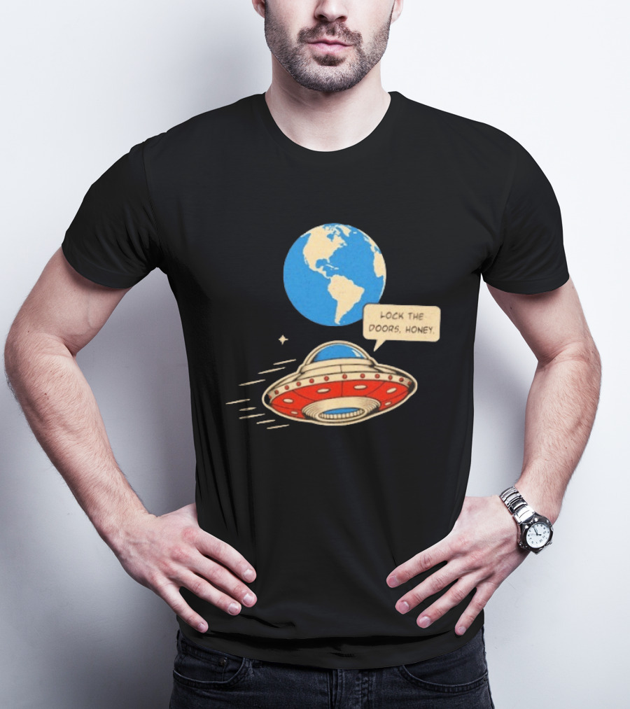Lock The Doors Honey UFO Earth Alien Retro Cartoon T-Shirt