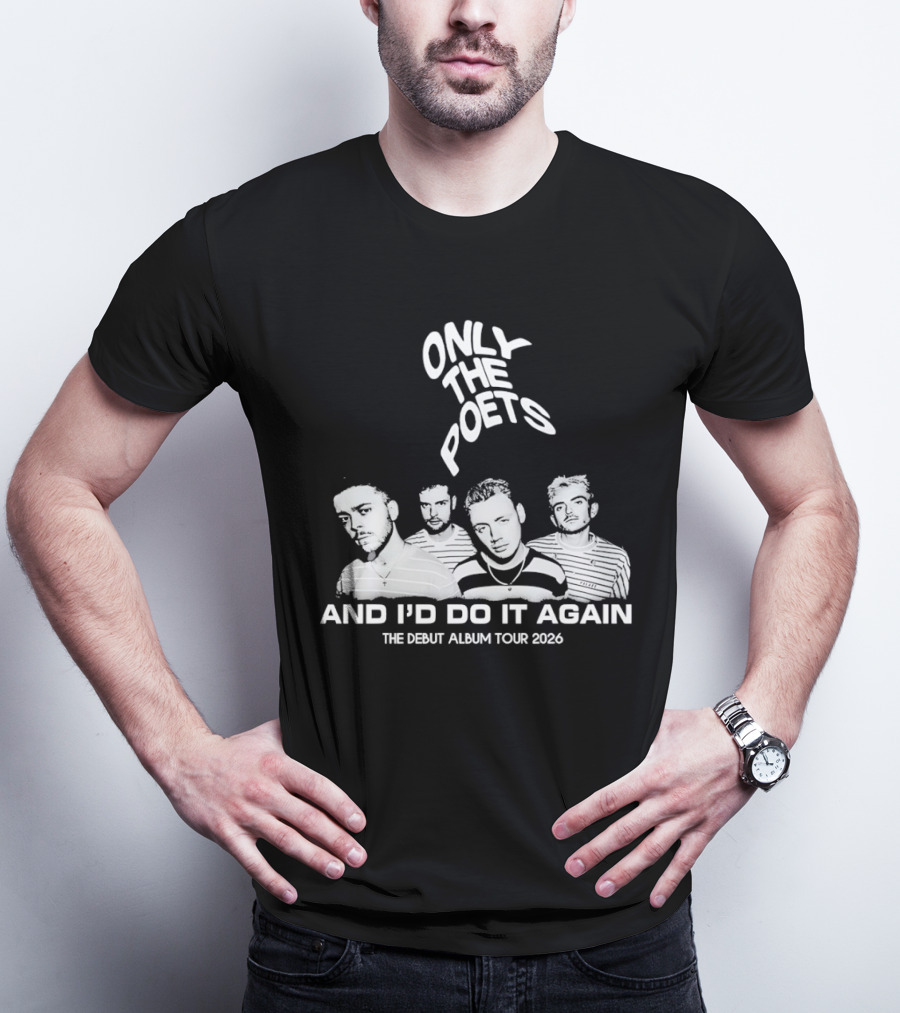 Only The Poets And I'd Do It Again The Debut Album Tour 2026 Band T-Shirt