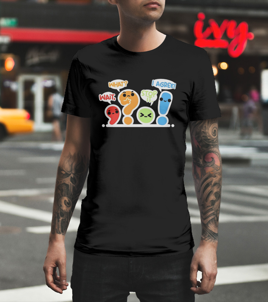 WAIT WHAT STOP IT I AGREE Punctuation Marks Question And Exclamation Cartoon Characters T-Shirt