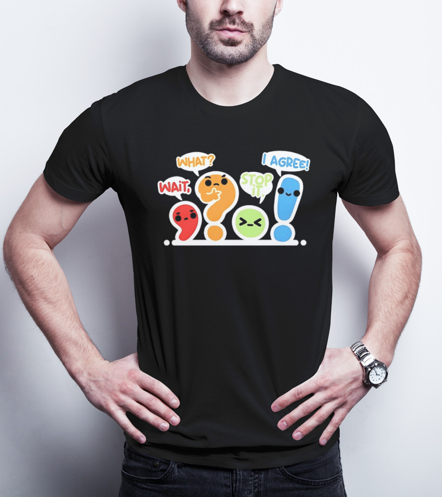 WAIT WHAT STOP IT I AGREE Punctuation Marks Question And Exclamation Cartoon Characters T-Shirt