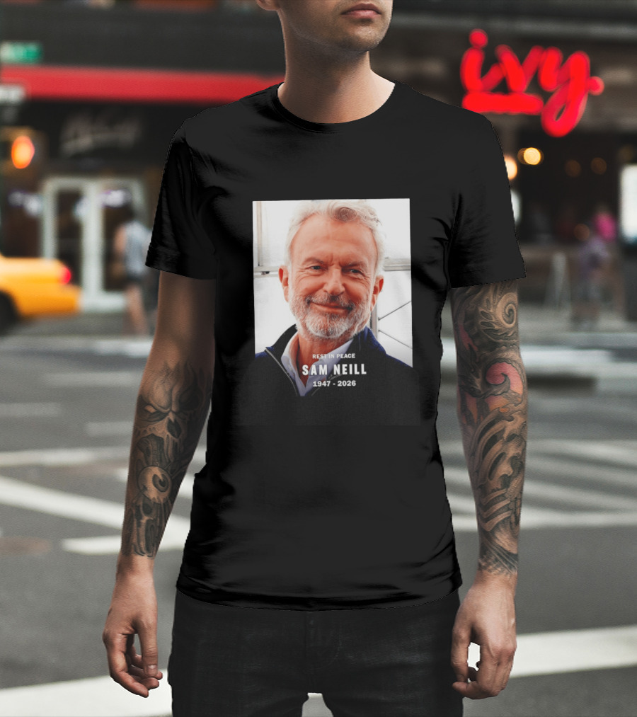 Rest In Peace Sam Neill 1947 2026 T-Shirt