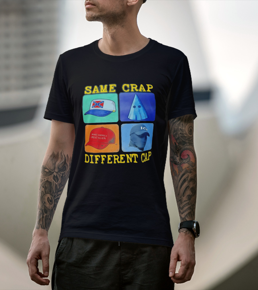 SAME CRAP DIFFERENT CAP Confederate MAGA ICE Satire T-Shirt