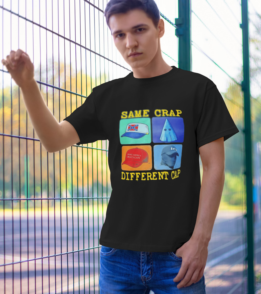 SAME CRAP DIFFERENT CAP Confederate MAGA ICE Satire T-Shirt