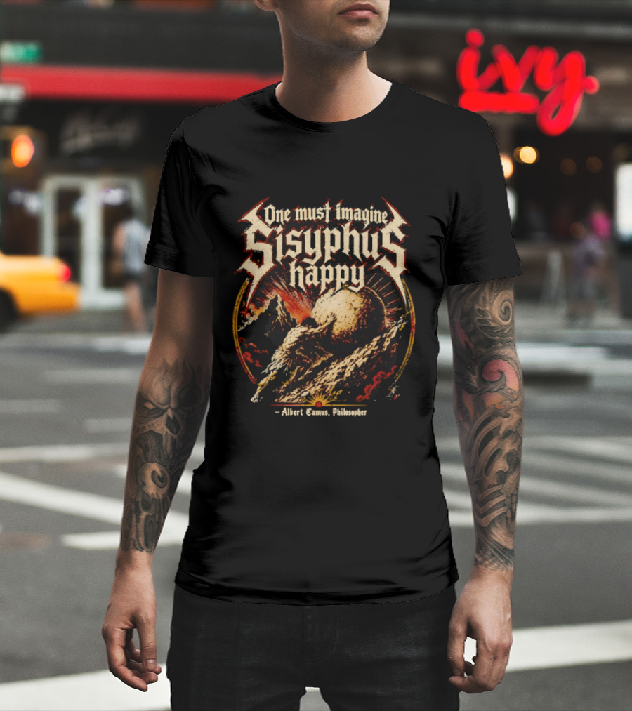One Must Imagine Sisyphus Happy Albert Camus Philosopher T-Shirt