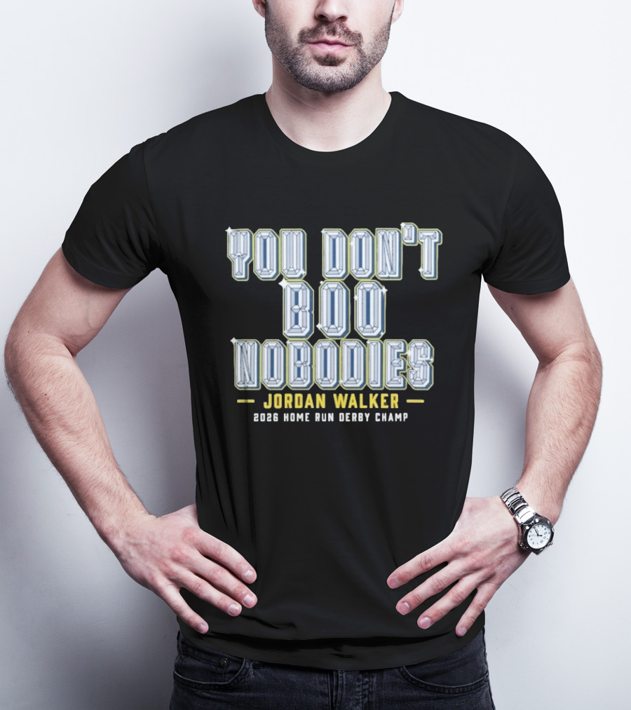You Don't Boo Nobodies Jordan Walker 2026 Home Run Derby Champ T-Shirt