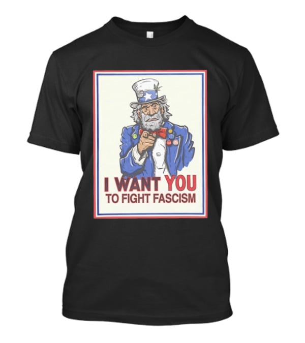 Uncle Sam I Want You To Fight Fascism Style Image T-Shirt