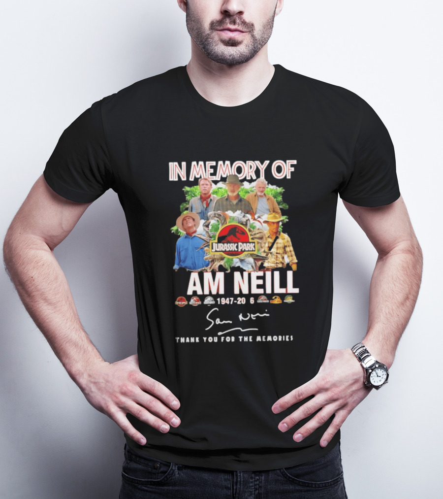 In Memory Of Sam Neill 1947 2026 Thank You For The Memories Jurassic Park Signatures T-Shirt