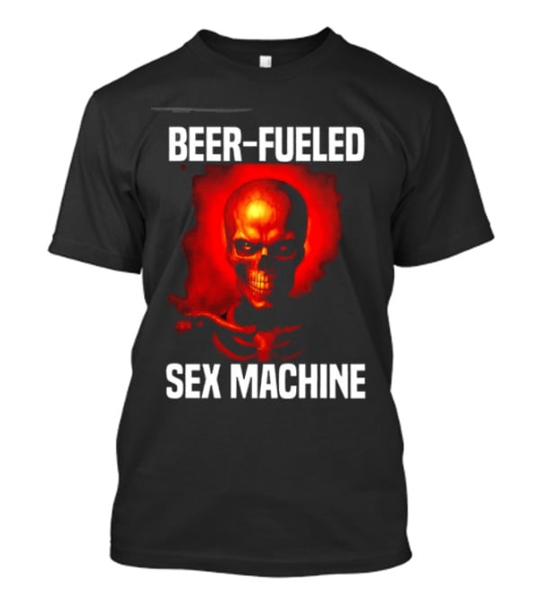 Beer Fueled Sex Machine Flaming Skeleton T-Shirt