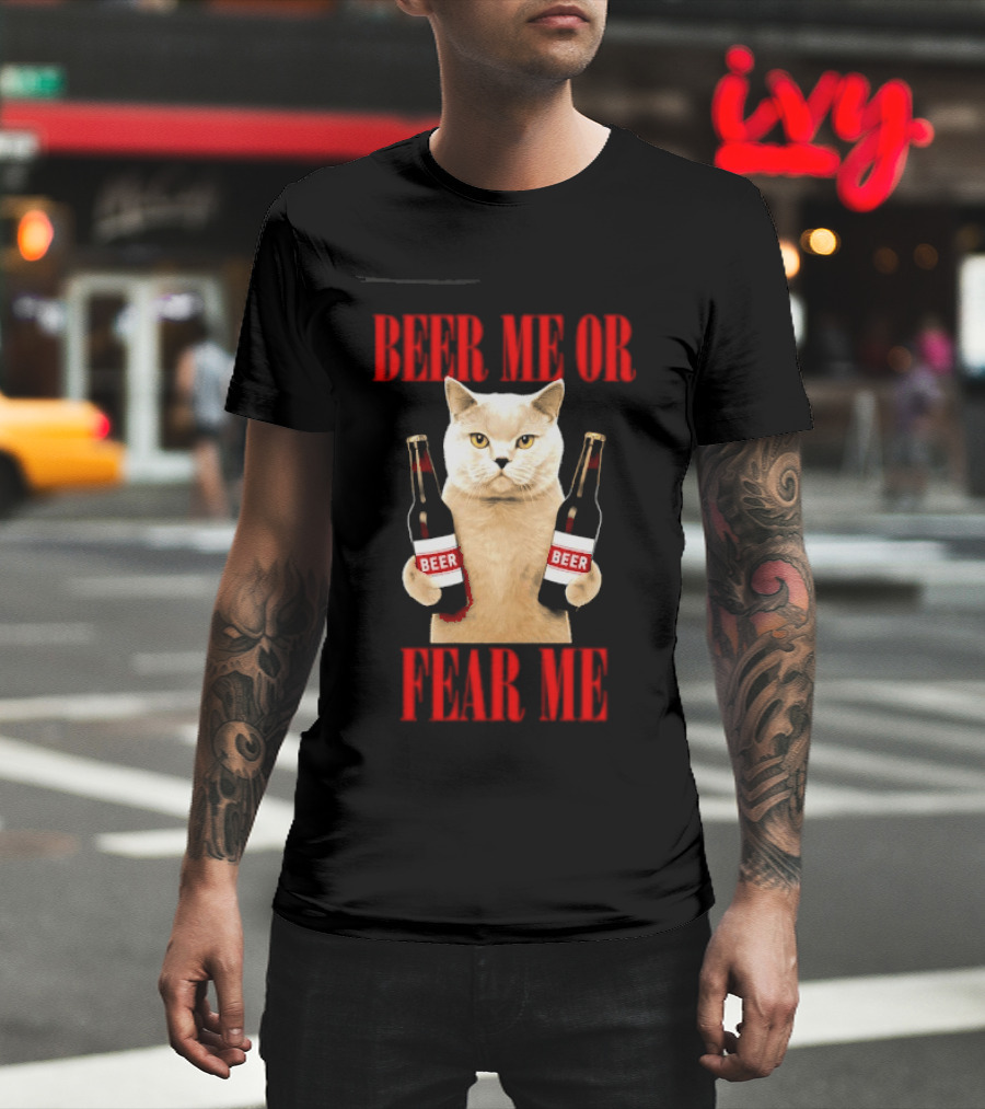 Beer Me Or Fear Me Cat Holding Beer Bottles T-Shirt