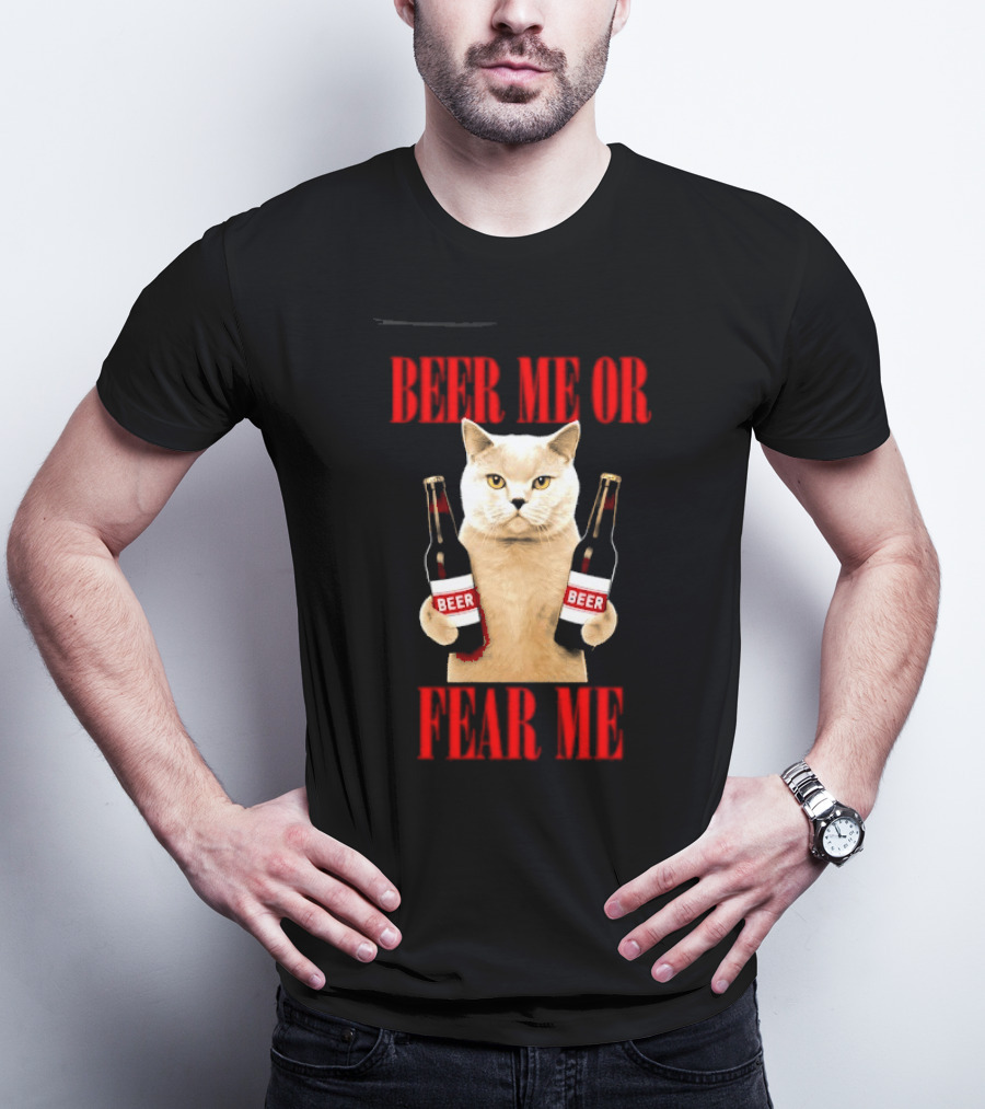 Beer Me Or Fear Me Cat Holding Beer Bottles T-Shirt