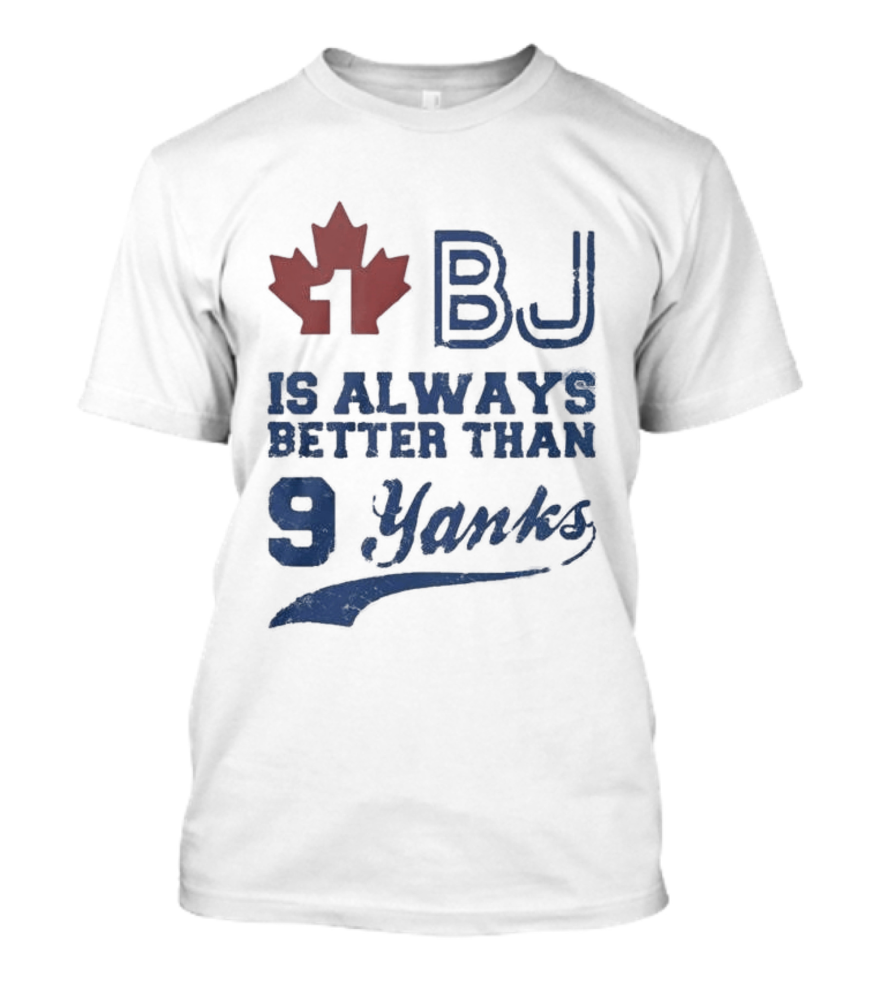 BJ Is Always Better Than 9 Yanks Canada Leaf T-Shirt