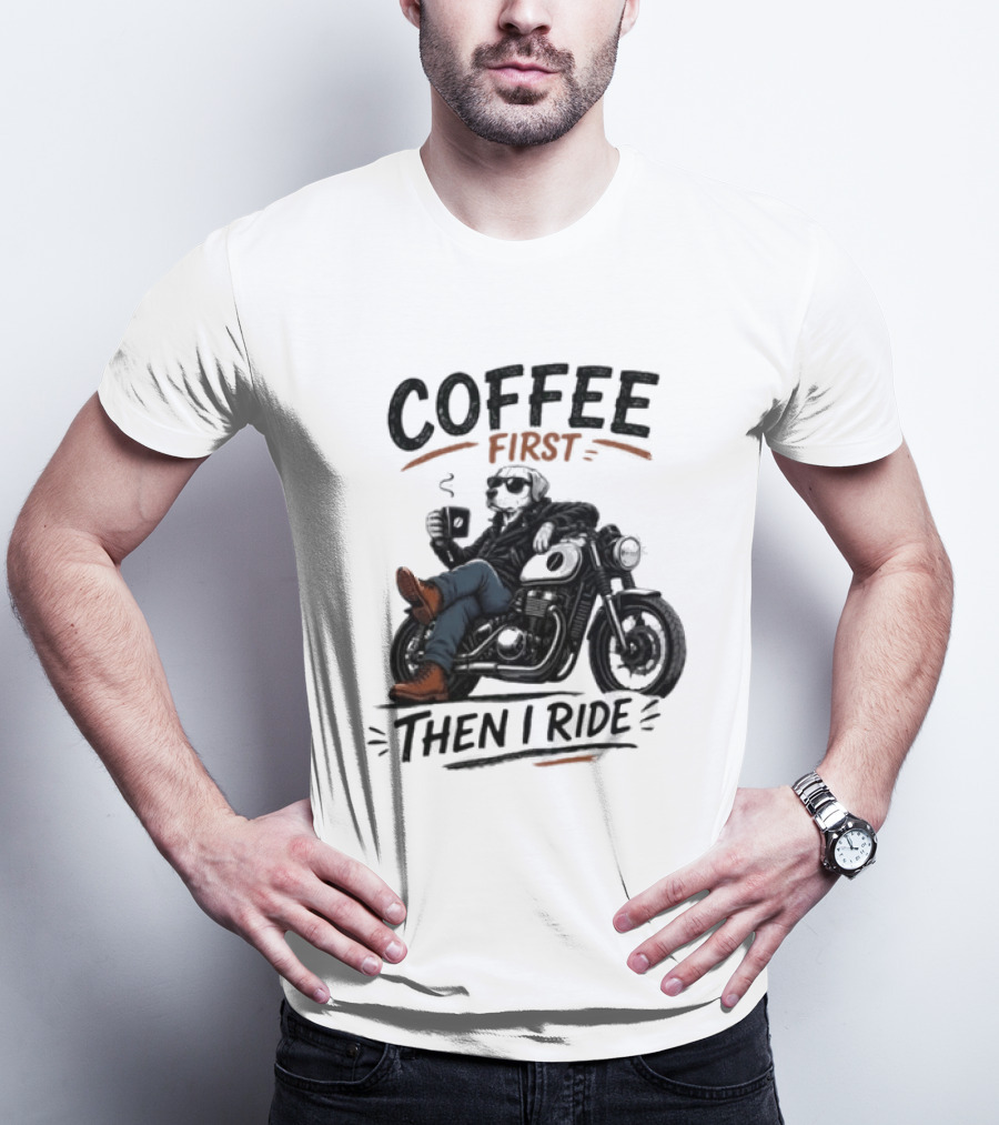 Coffee First Then I Ride Motorcycle Relaxation T-Shirt