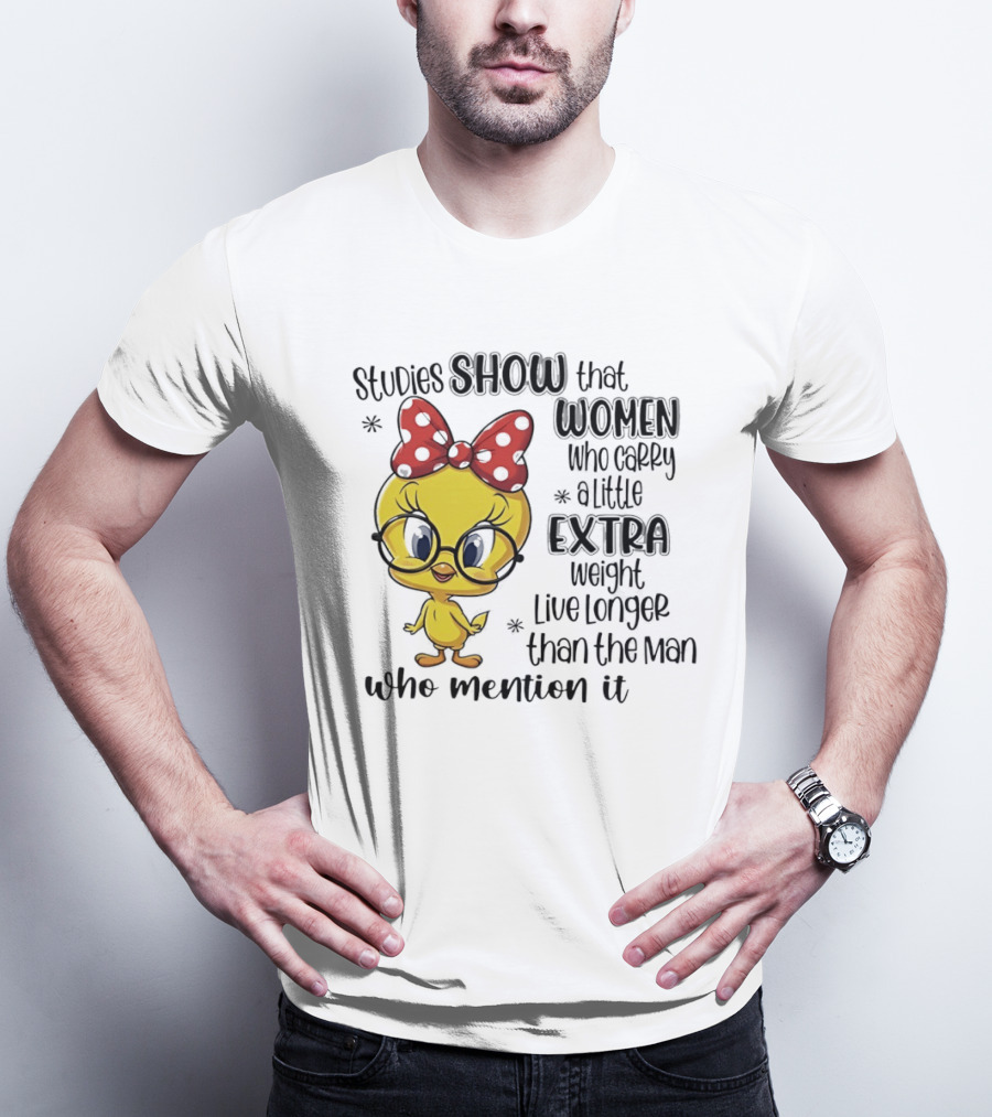 Studies Show Women Who Carry A Little Extra Weight Live Longer Than The Men Who Mention It Cartoon Bird T-Shirt