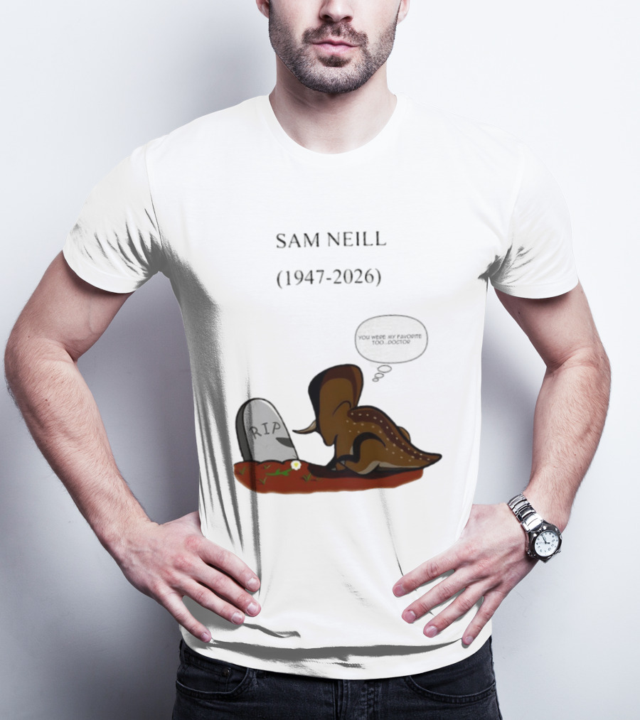 Sam Neill 1947 2026 RIP You Were My Favorite Too Doctor T-Shirt