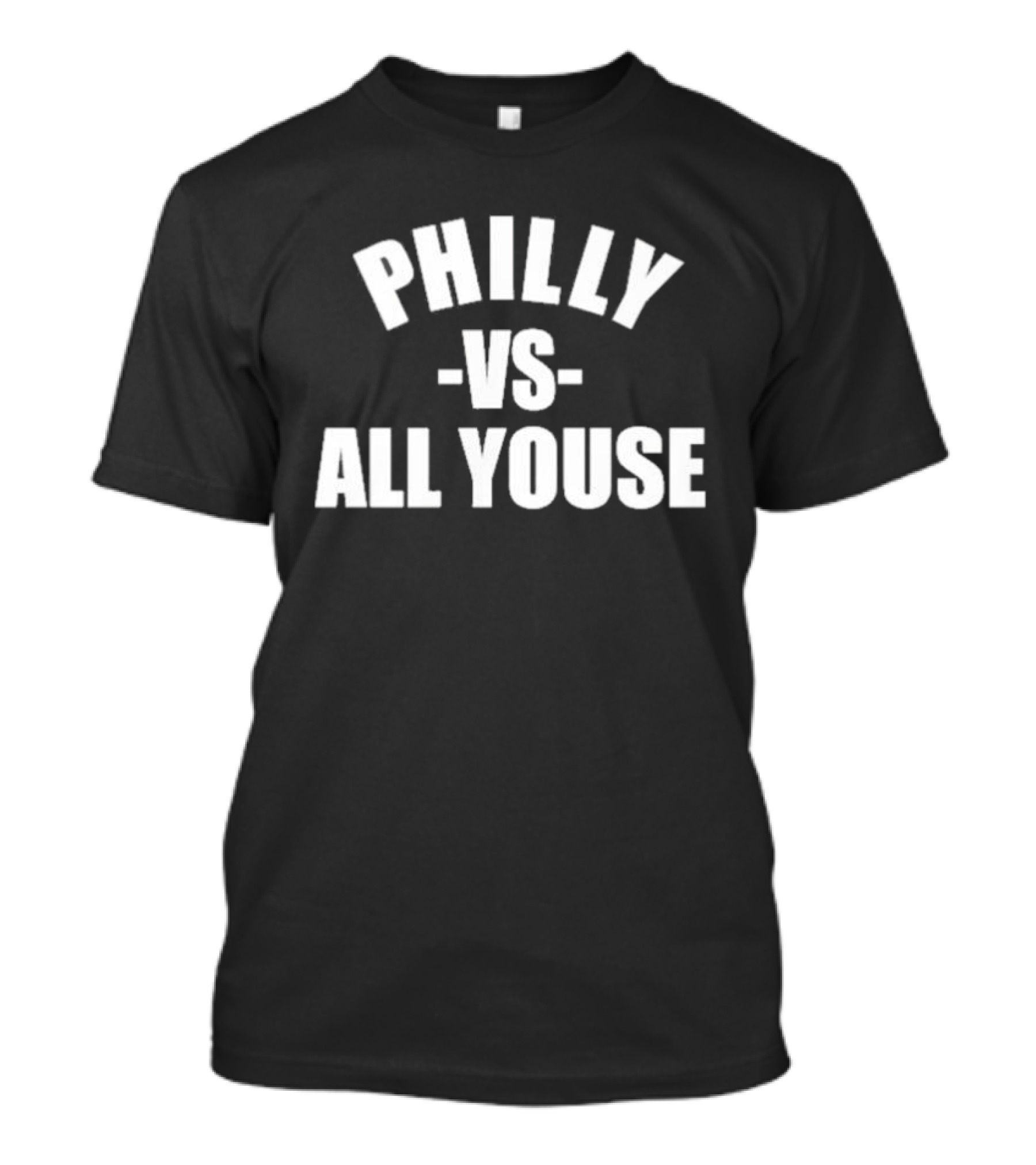 Philly Vs All Youse T-Shirt