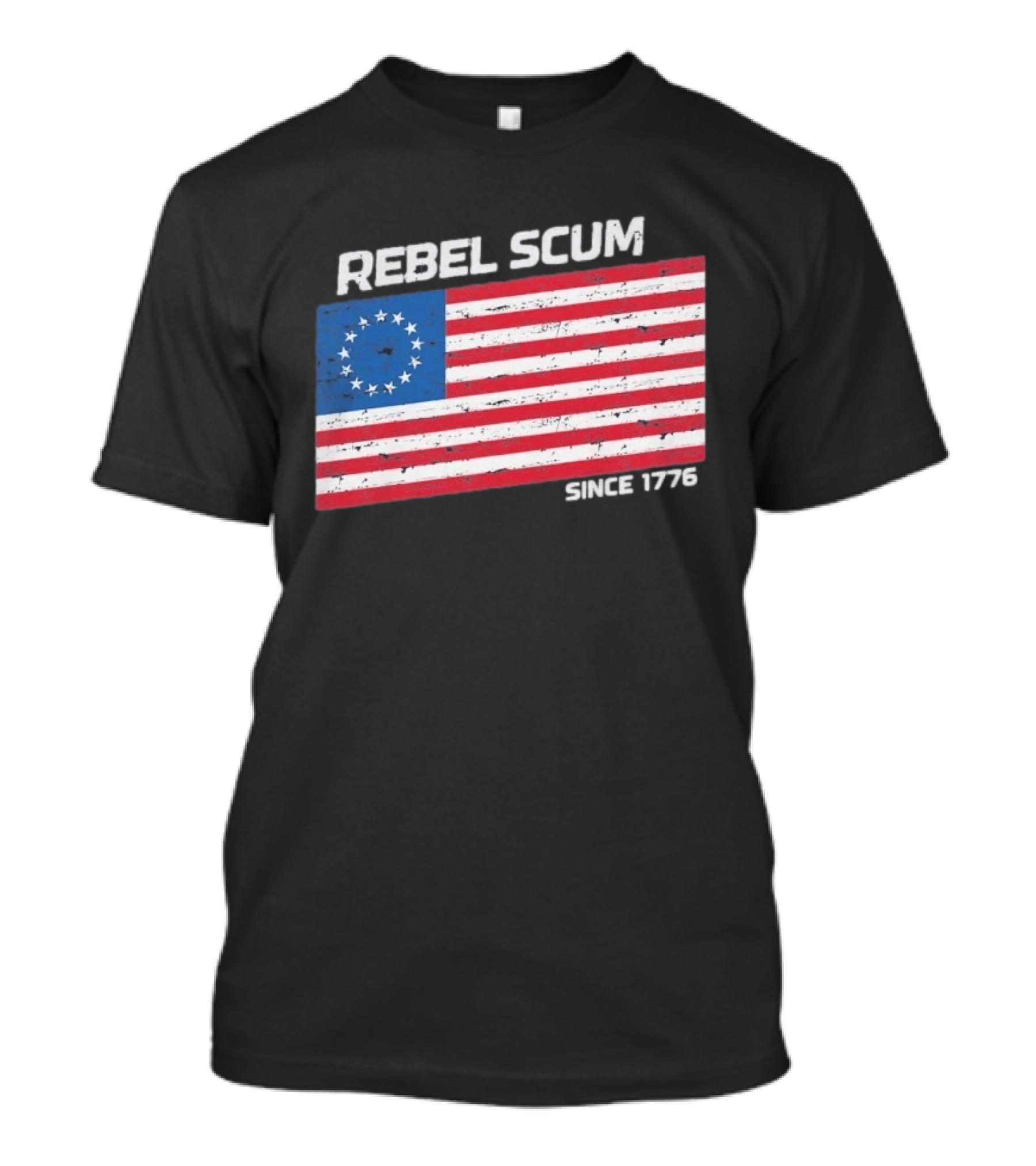 Rebel Scum Since 1776 Betsy Ross Flag T-Shirt