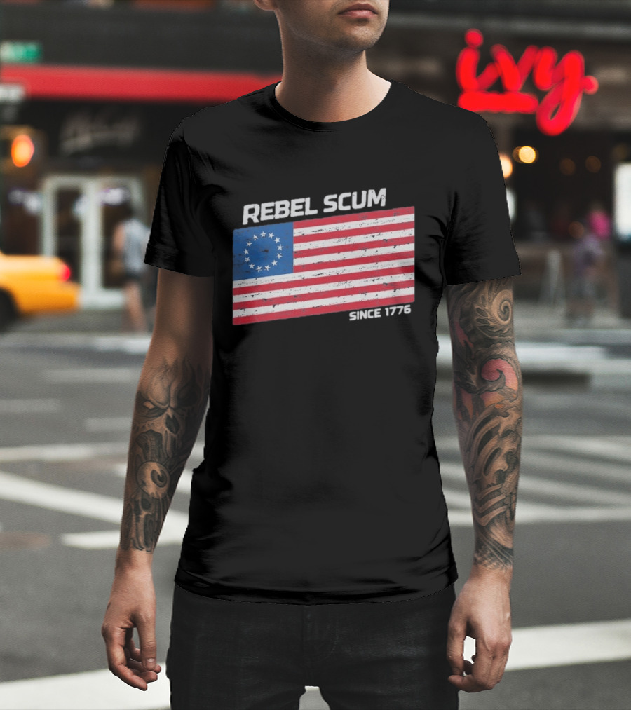 Rebel Scum Since 1776 Betsy Ross Flag T-Shirt