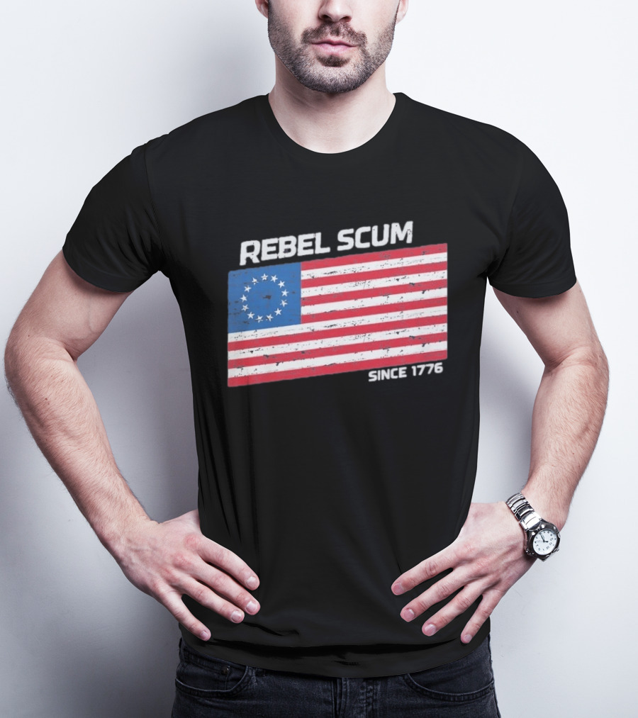 Rebel Scum Since 1776 Betsy Ross Flag T-Shirt