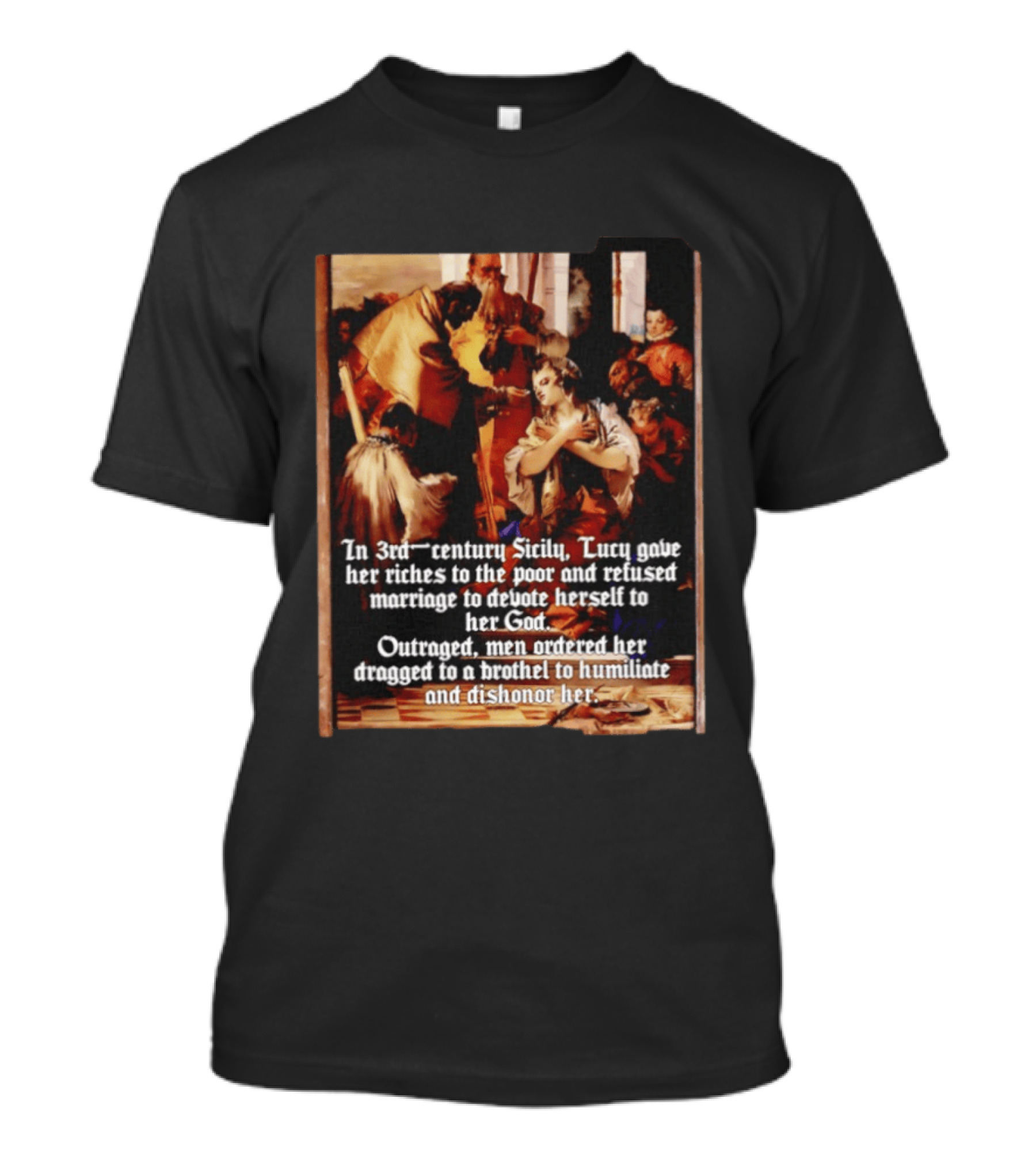 Saint Lucy 3rd Century Sicily Martyr Devotion And Outrage T-Shirt