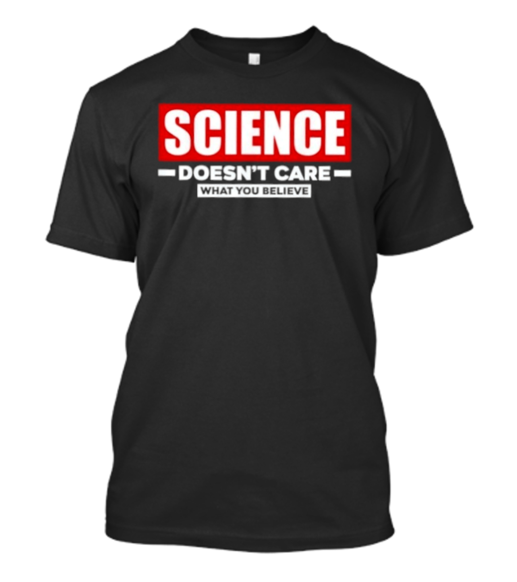 Science Doesn't Care What You Believe Scientific Fact T-Shirt