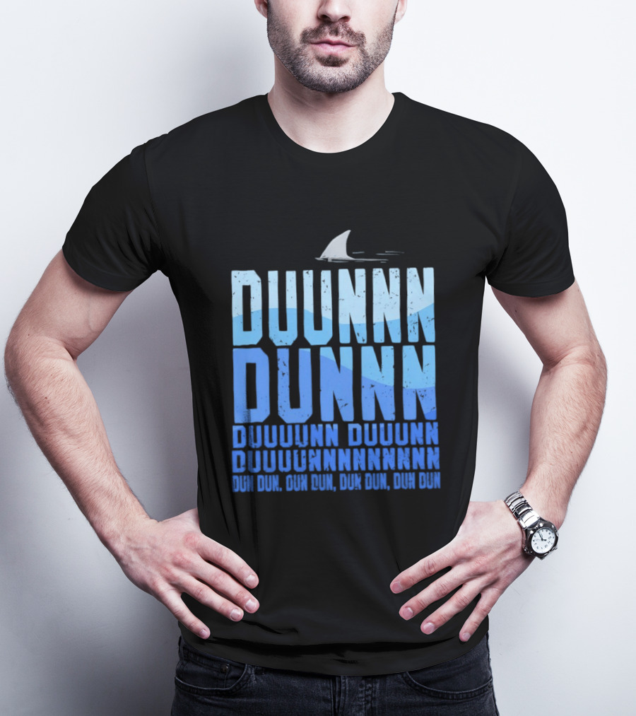 Shark Duunn Dun Duunnn Duunnn Duunnnn Duunnnnnnnn Dun Dun Dun Dun Dun Dun Dun Dun T-Shirt