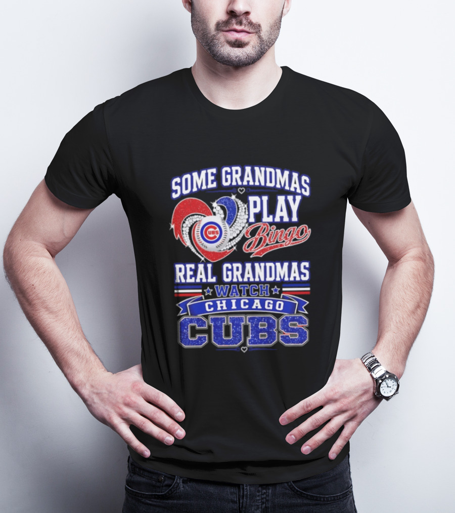 Some Grandmas Play Bingo Real Grandmas Chicago Cubs T-Shirt