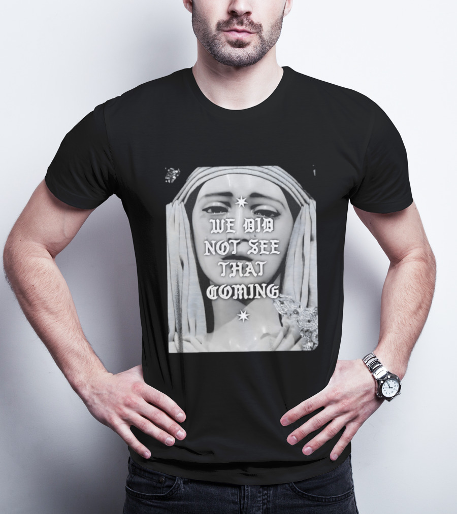 We Did Not See That Coming Crying Statue Iconic Emotional Surprise T-Shirt