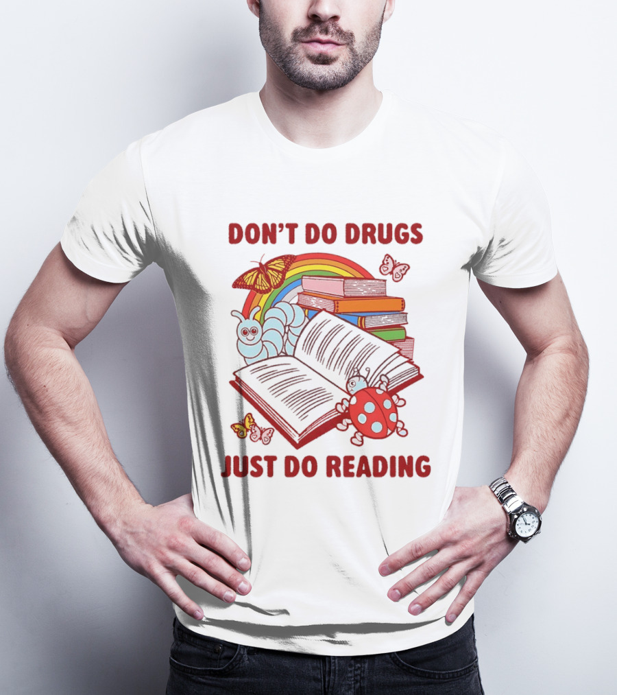Don't Do Drugs Just Do Reading Rainbow Books And Butterflies T-Shirt